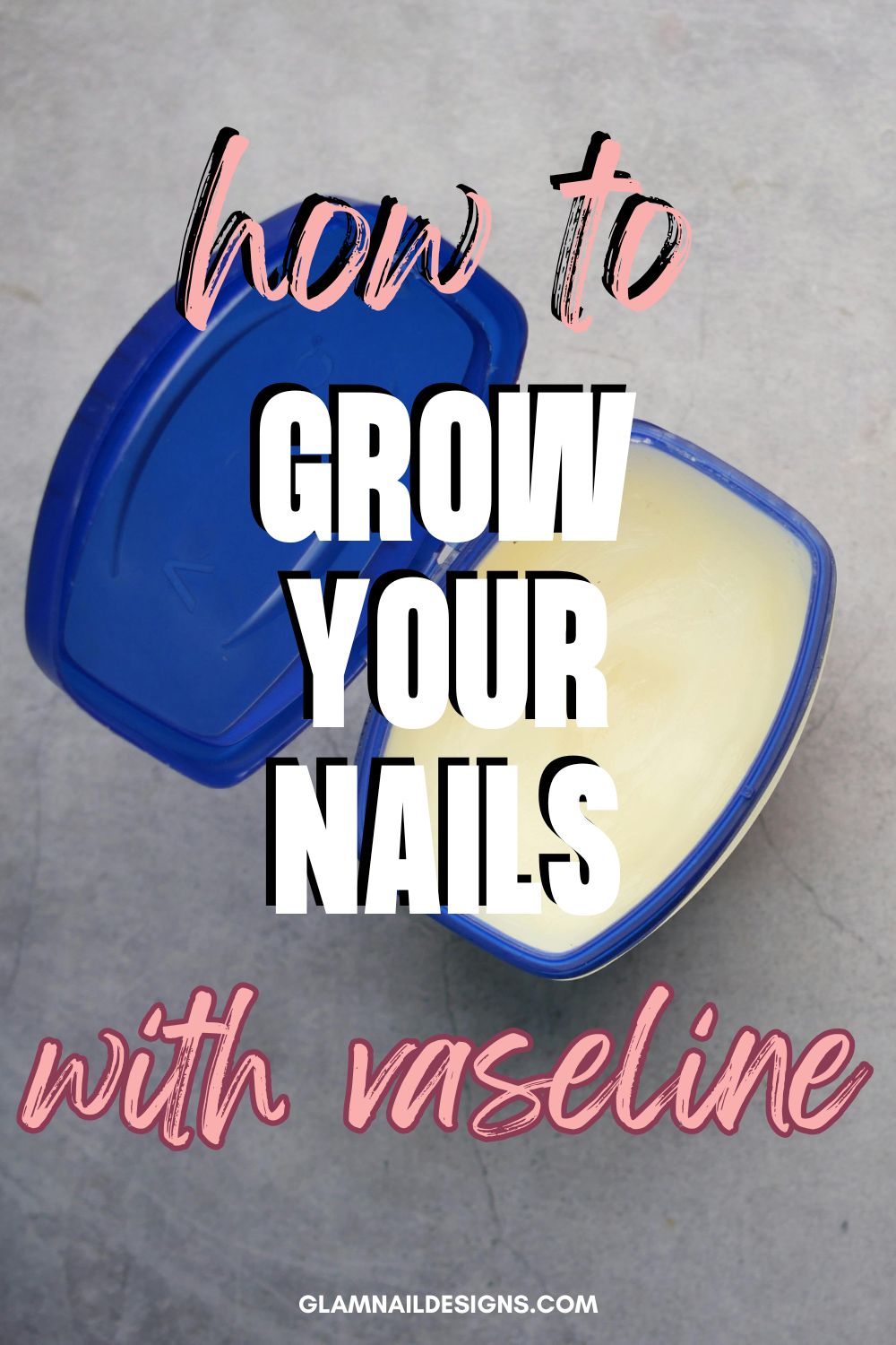 How To Grow Your Nails With Vaseline | Nail Growth Tips That Work