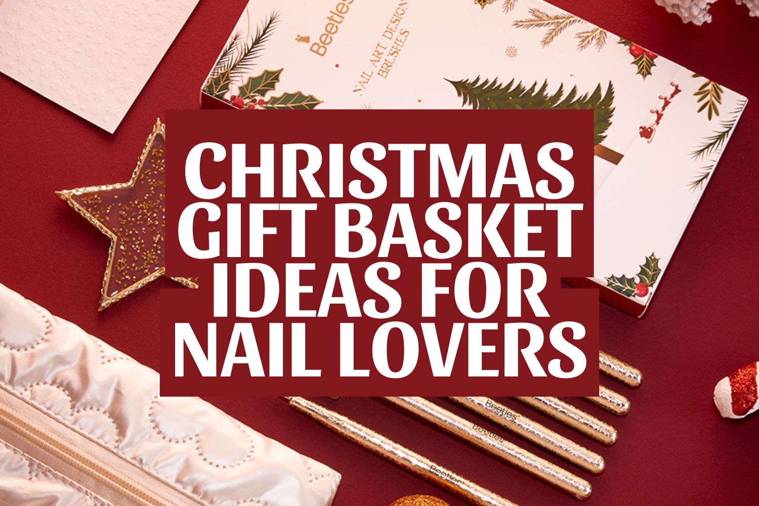 9 Nail Care Gift Basket Ideas for Christmas